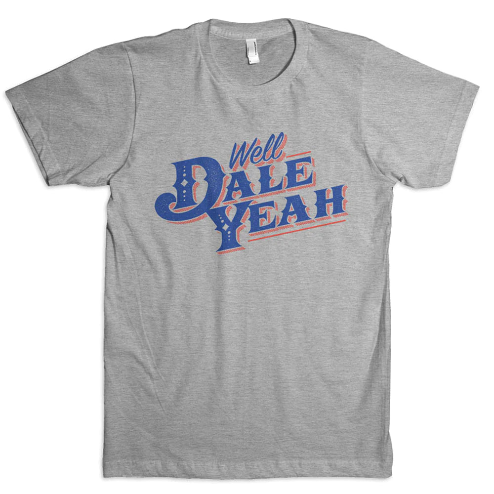 Well Dale Yeah T-Shirt – Rodeo Mart